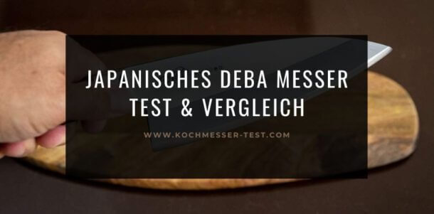 Deba Messer Test: das Messer für grobe Arbeiten in der Küche